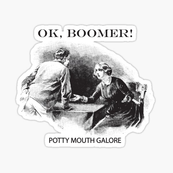 "Ok, Boomer..." Sticker for Sale by Pottymouthgalor | Redbubble