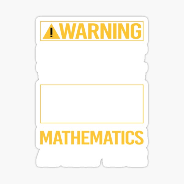 "Funny Warning Mathematics Math Maths" Sticker for Sale by ...