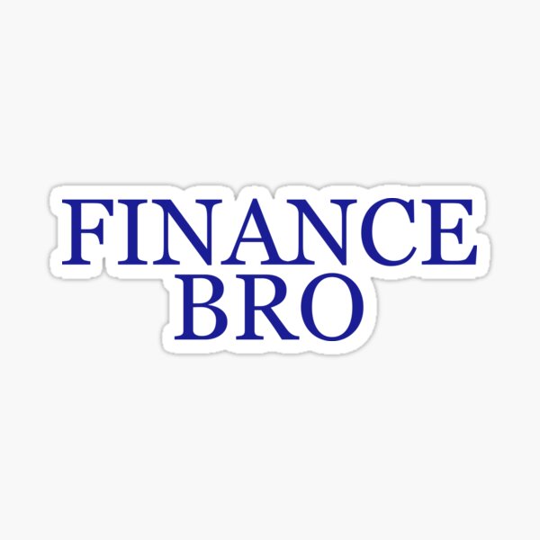 "Finance Bro" Sticker for Sale by RYN-DSGN | Redbubble