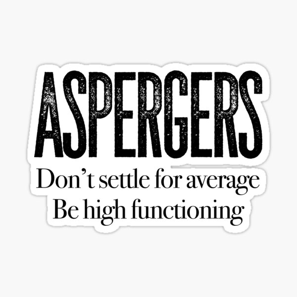 Aspergers Dont Settle For Average Be High Functioning Asperger