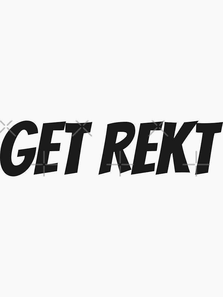 "Get Rekt - Black Text" Sticker for Sale by Essenti4lgoods | Redbubble