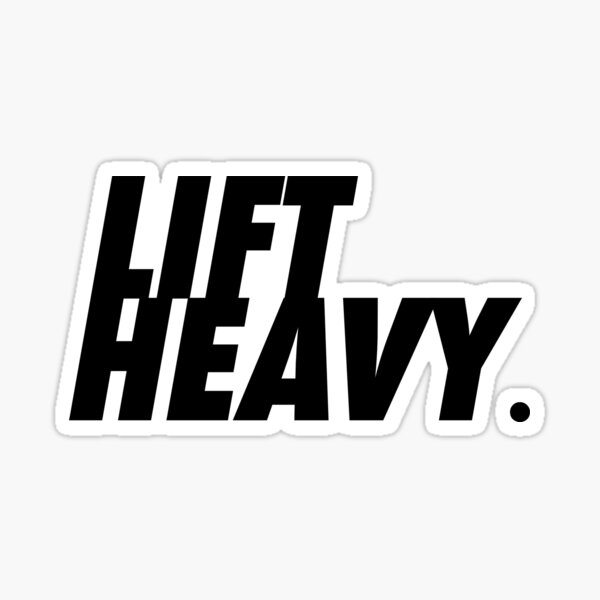"LIFT HEAVY!" Sticker for Sale by RYN-DSGN | Redbubble
