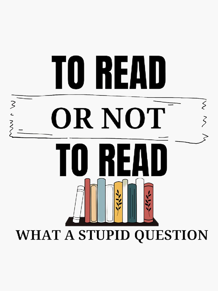 "To Read Or Not To Read" Sticker for Sale by xWhiteRose | Redbubble