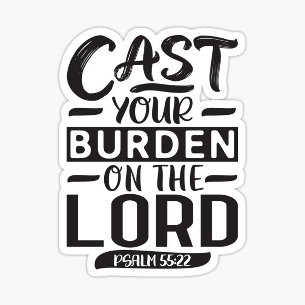 "Cast Your Burden On The LORD Psalm 55:22" Sticker for Sale by plushism ...