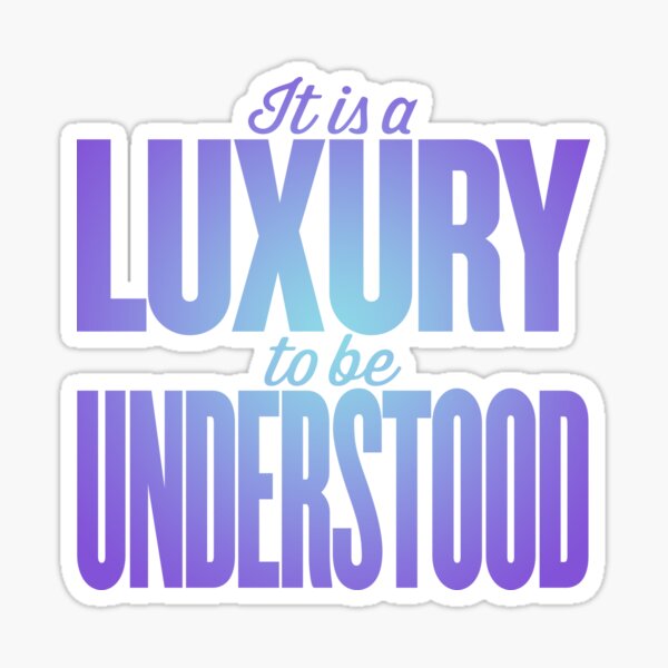 "It is a luxury to be understood. v.2" Sticker for Sale by x1brett ...