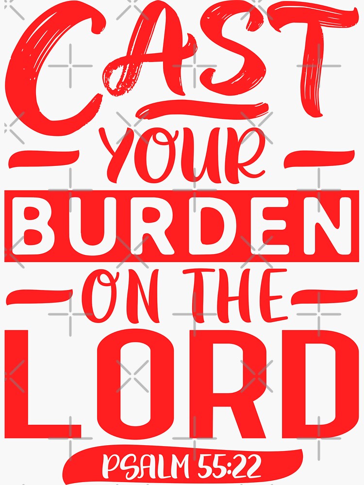 "Cast Your Burden On The LORD Psalm 55:22" Sticker for Sale by plushism ...