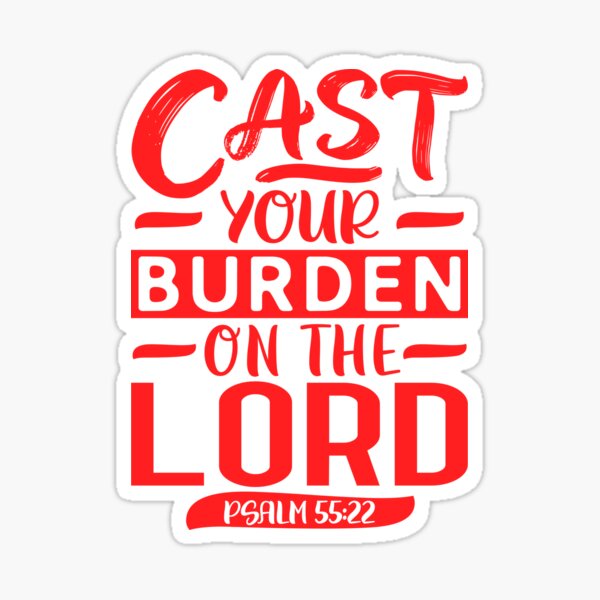 "Cast Your Burden On The LORD Psalm 55:22" Sticker for Sale by plushism ...