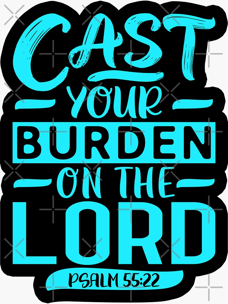 "Cast Your Burden On The LORD Psalm 55:22" Sticker for Sale by plushism ...