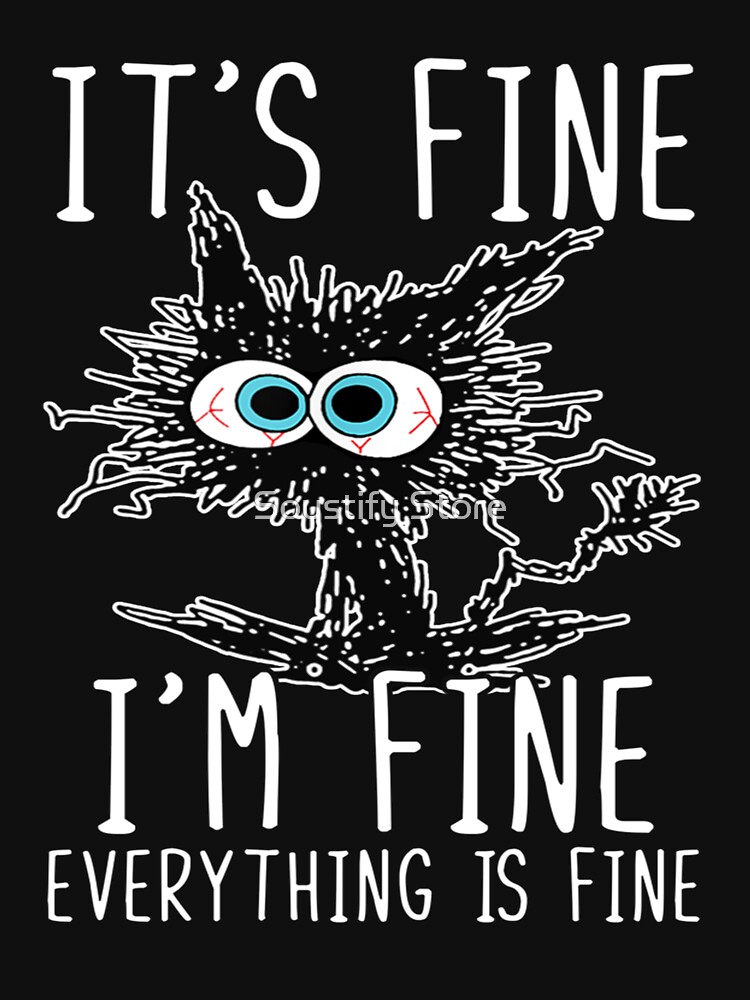 "Its Fine Im Fine Everything Is Fine Funny Black Cat" T-shirt for Sale ...
