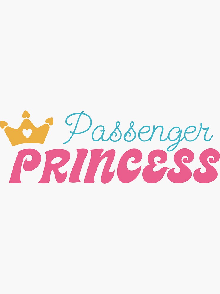 "Passenger Princess" Sticker for Sale by CriJon | Redbubble
