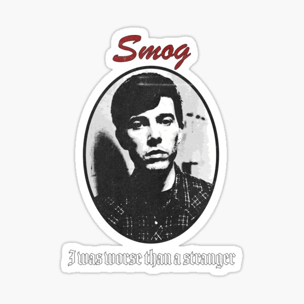 "Smog - Worse Than a Stranger" Sticker for Sale by EUNUCHBOY | Redbubble