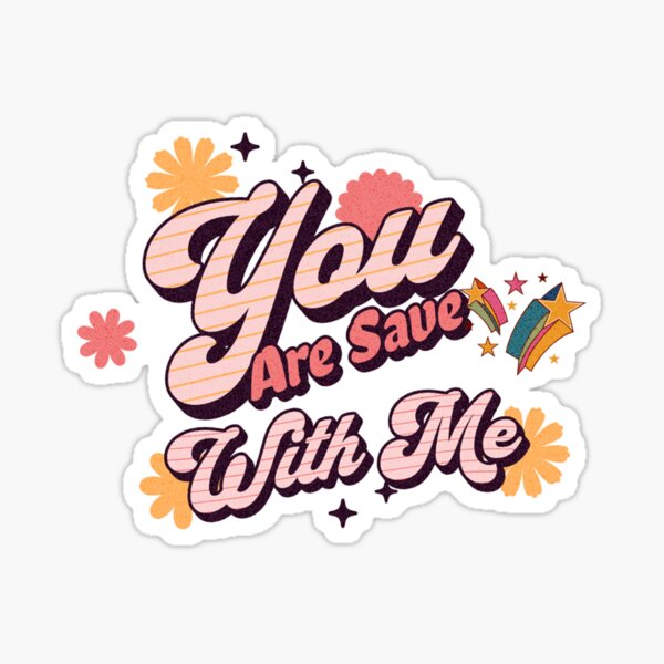 "You Are Save With Me 2023 new 90s sytlish" Sticker for Sale by ...