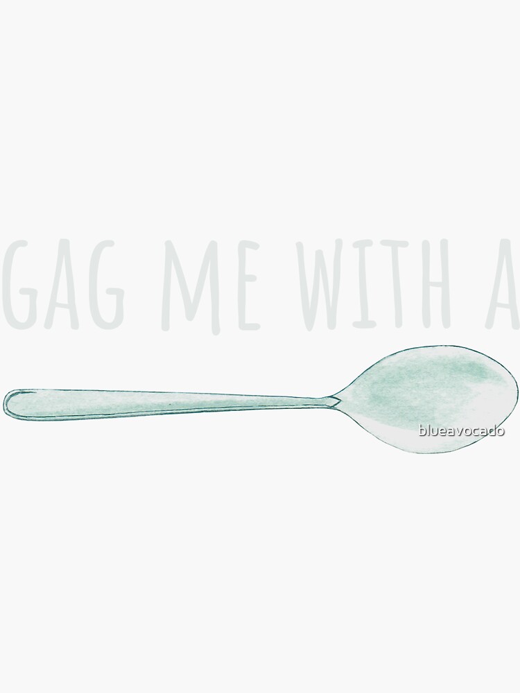 "Gag me with a Spoon" Sticker for Sale by blueavocado | Redbubble