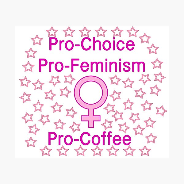 Pro Choice Pro Feminism Photographic Prints | Redbubble