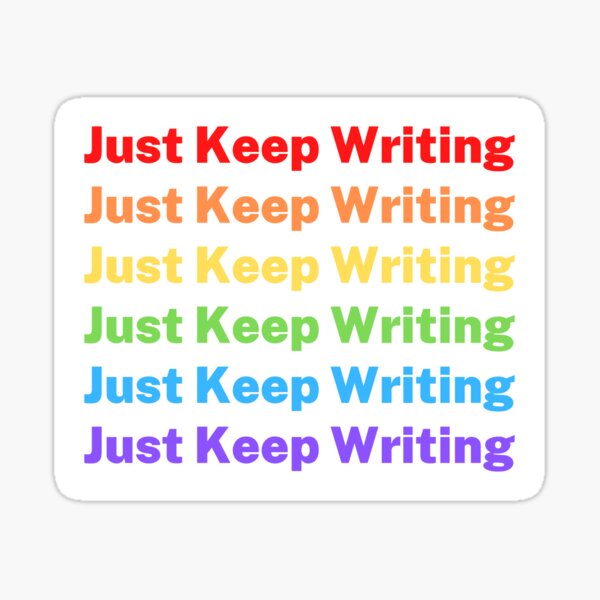 "Dissertation: Just Keep Writing – Funny Grad Student" Sticker for Sale ...