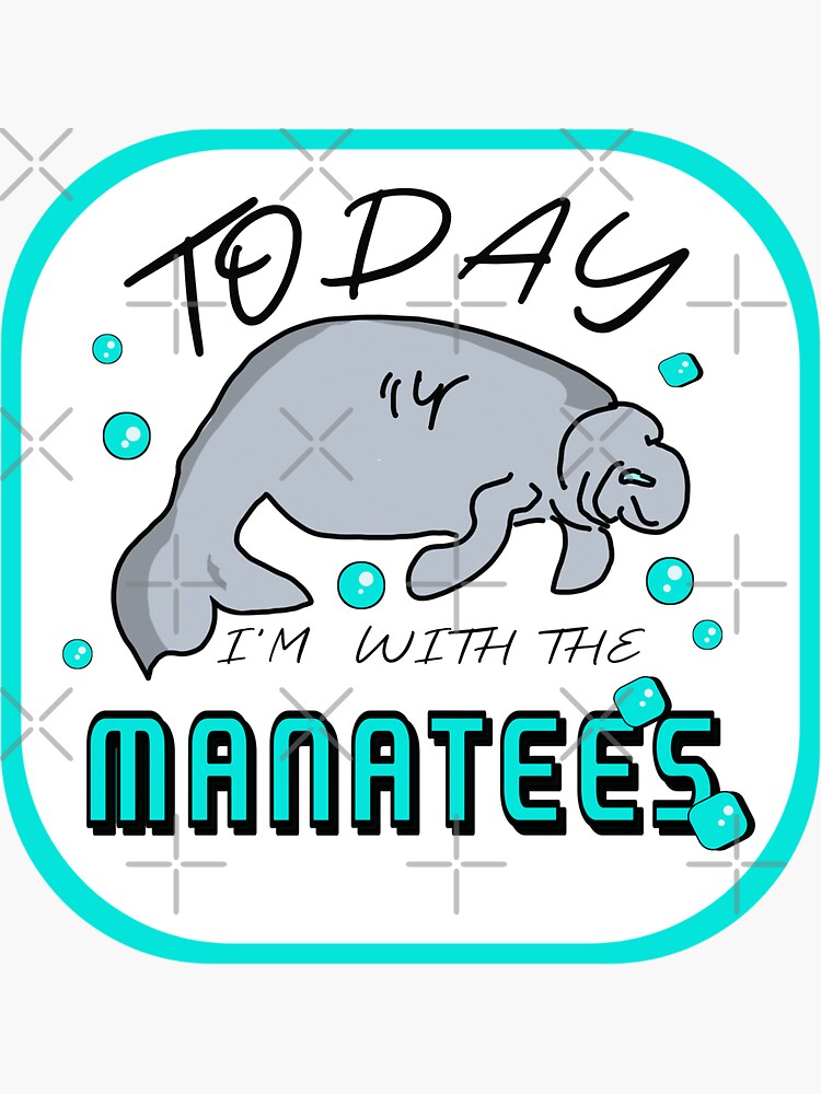 "Cute Manatees Quote Today I'm With The Manatees " Sticker for Sale by ...
