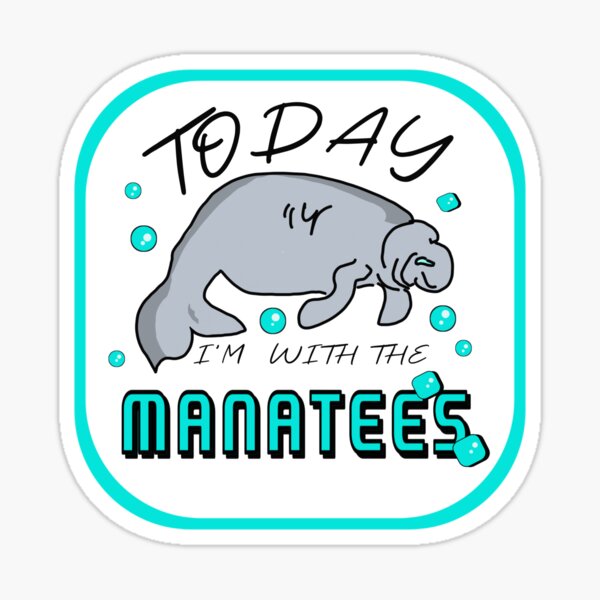 "Cute Manatees Quote Today I'm With The Manatees " Sticker for Sale by ...