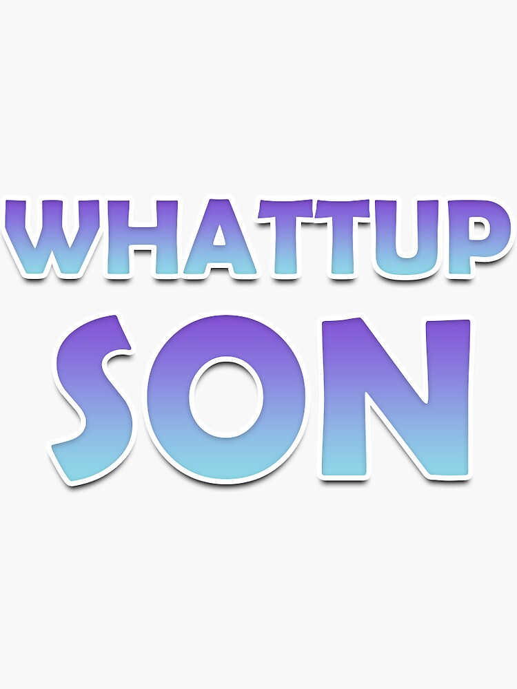 ""Whattup Son"" Sticker for Sale by DailyRising | Redbubble