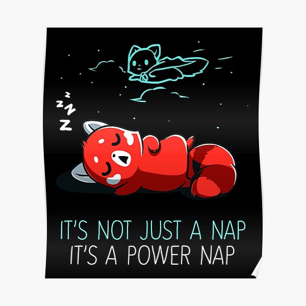"The Power of Nap" Poster for Sale by Alishart | Redbubble