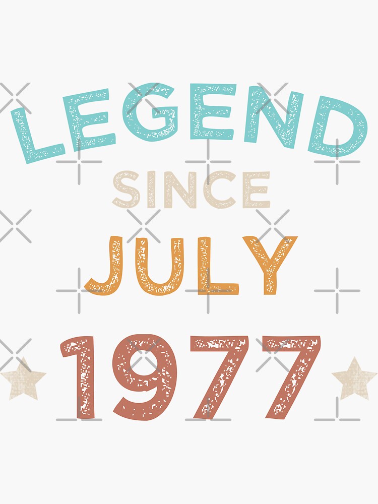 "Legend Since July 1977 - Birthday Quotes" Sticker for Sale by Omar ...