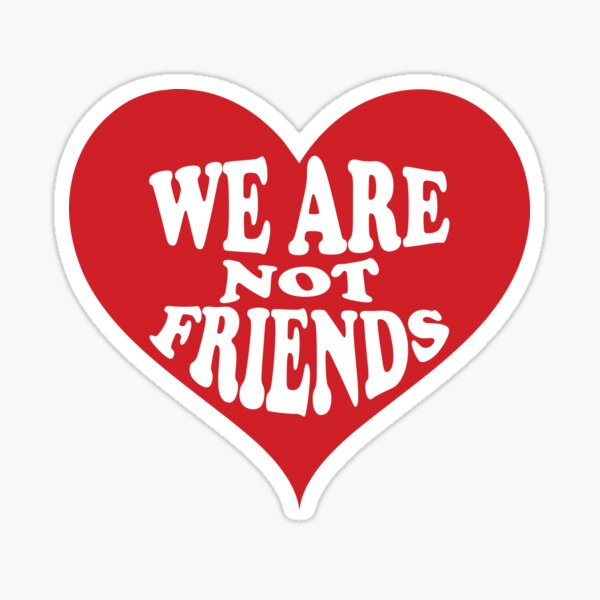 "We Are Not Friends" Sticker for Sale by Gvantsaaa | Redbubble