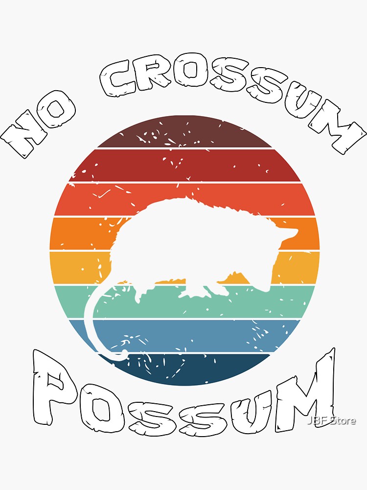"Funny No Crossum Possum, Funny Opossum quote for Gifts" Sticker for ...