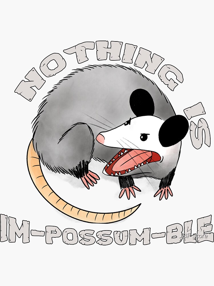 "Nothing is IM-POSSUM-BLE, Funny Opossum quote for Gifts" Sticker for ...