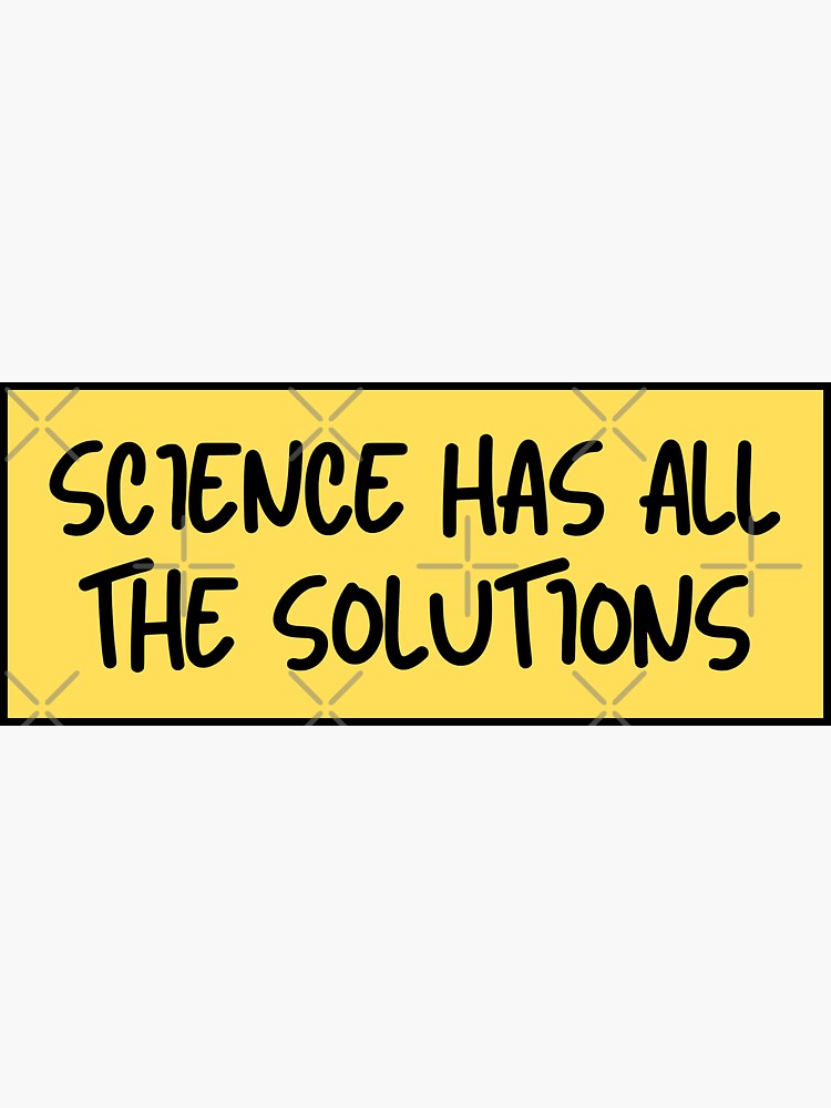"science has all the solutions" Sticker for Sale by TomorrowQuotes ...