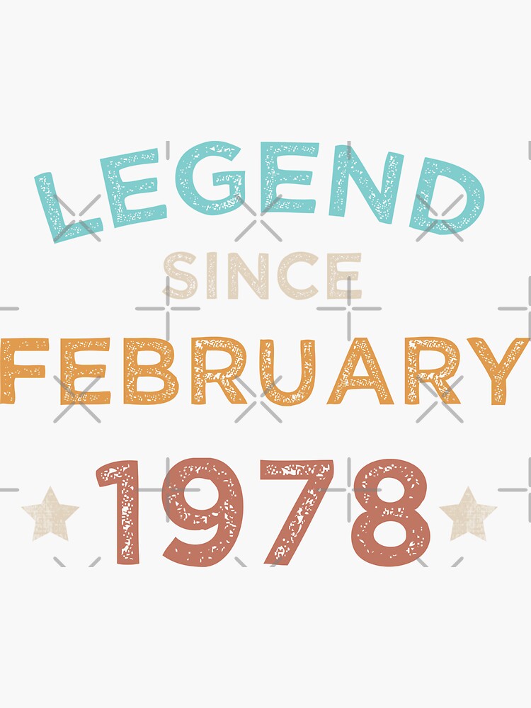 "Legend Since February 1978 - Birthday Quotes" Sticker for Sale by Omar ...
