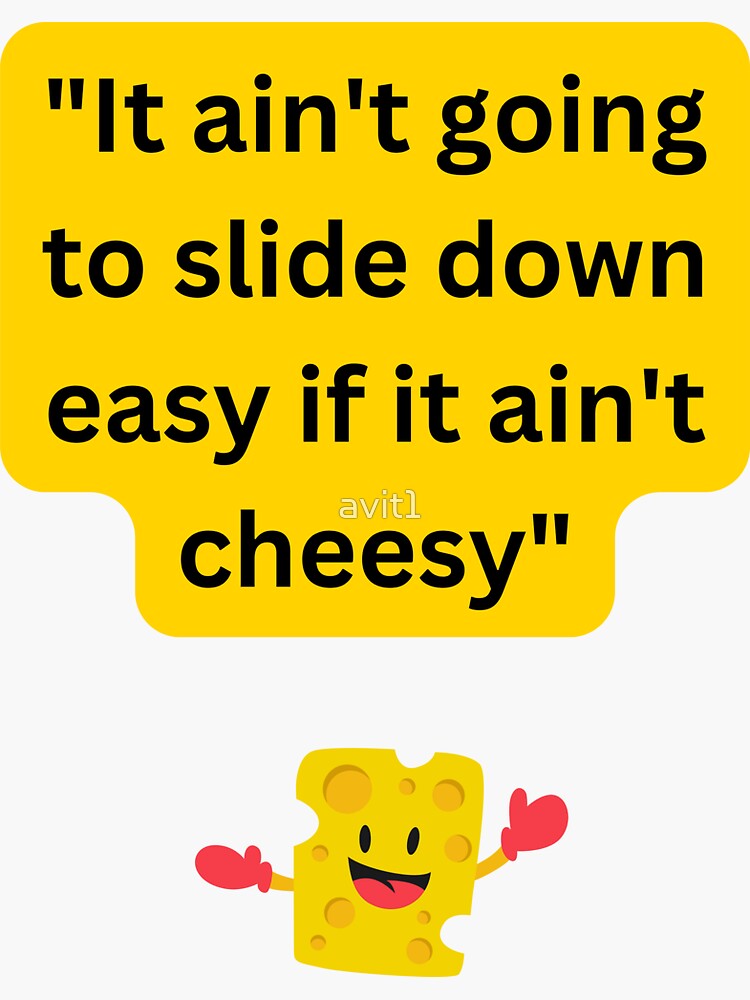 "It ain't gonna slide down easy if it ain't cheesy, Willow Days ...