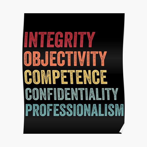 "Integrity Objectivity Competence Professionalism Workplace" Poster for ...