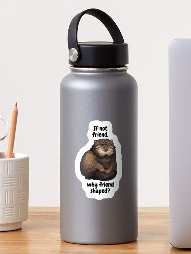 "If not friend, why friend shaped " Sticker for Sale by RoundBoys ...