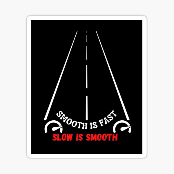 "slow is smooth , smooth is fast" Sticker for Sale by kubanaa | Redbubble