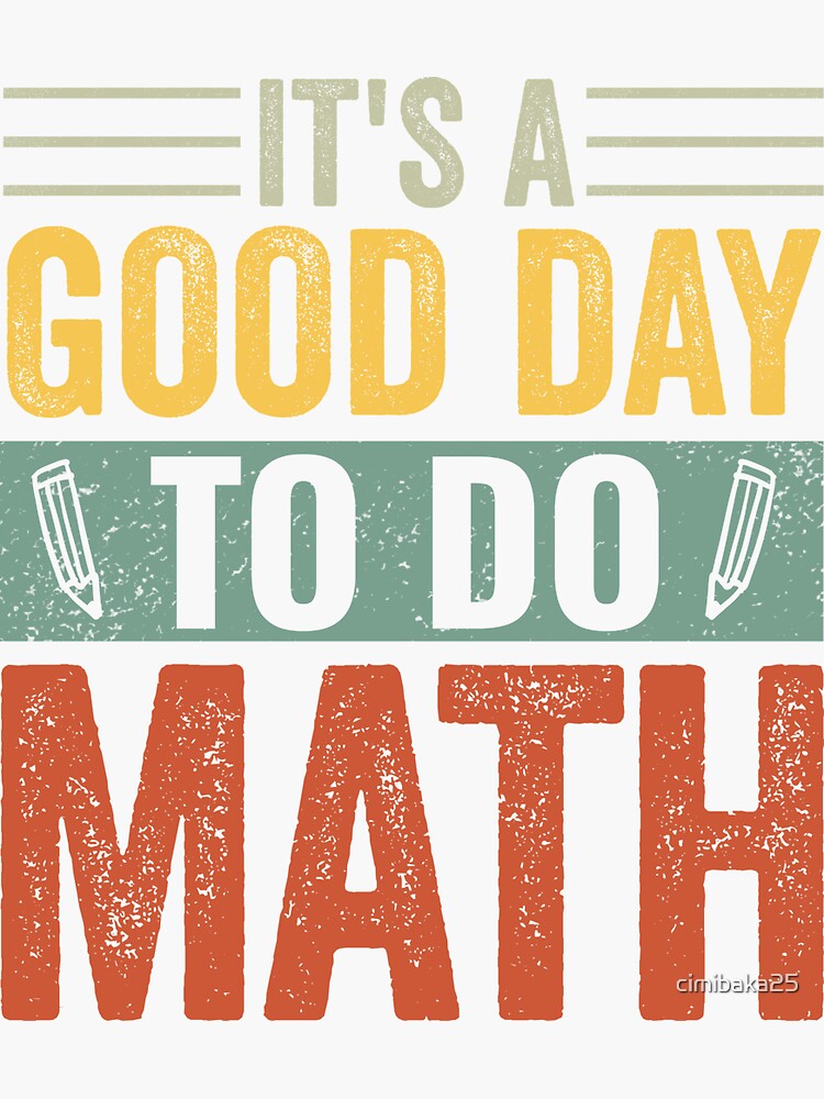 "Its A Good Day To Do Math Back To School Teacher" Sticker for Sale by ...