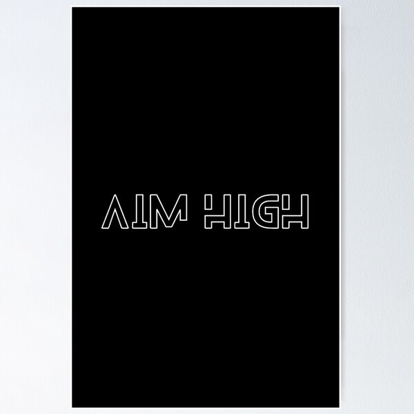 "Aim High, motivational quote" Poster for Sale by zackalb | Redbubble