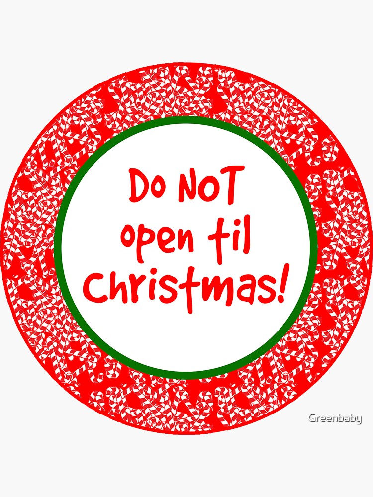 "Do Not Open Til Christmas Stickers" Sticker for Sale by Greenbaby ...
