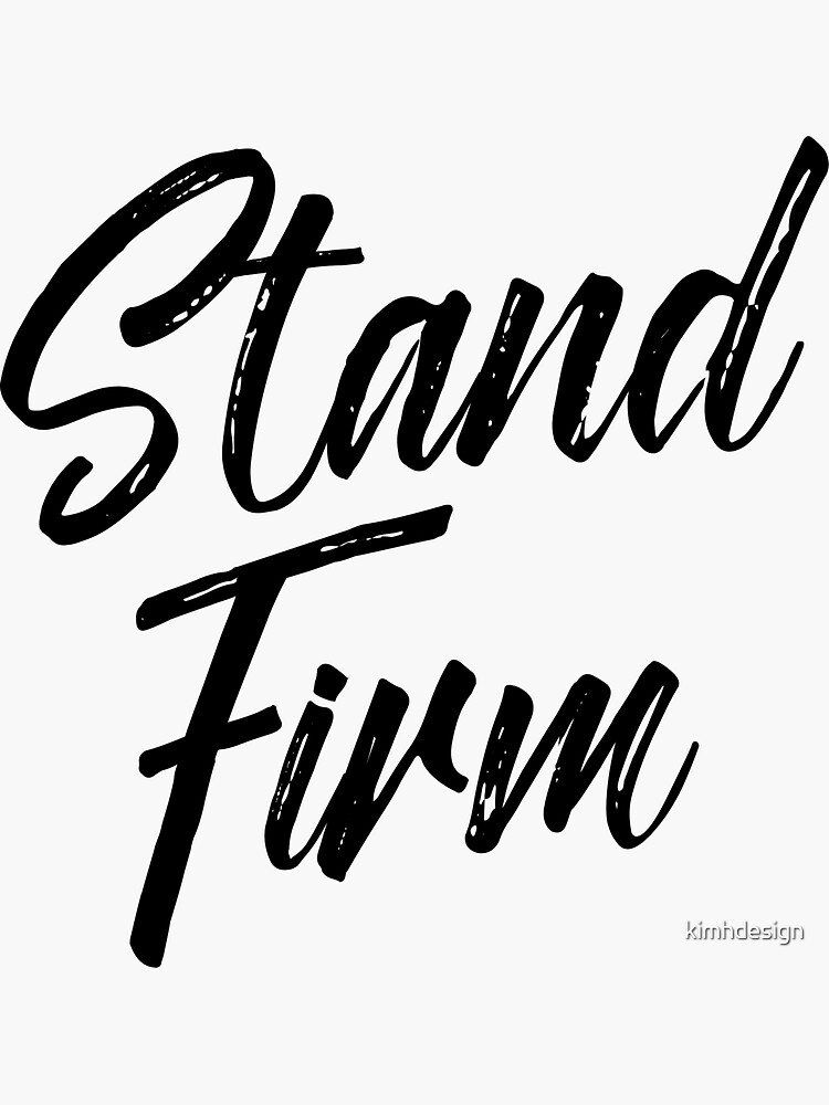 "Stand Firm" Sticker for Sale by kimhdesign | Redbubble