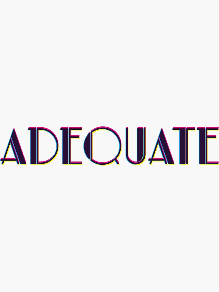 "Adequate" Sticker for Sale by mycharliequinn | Redbubble