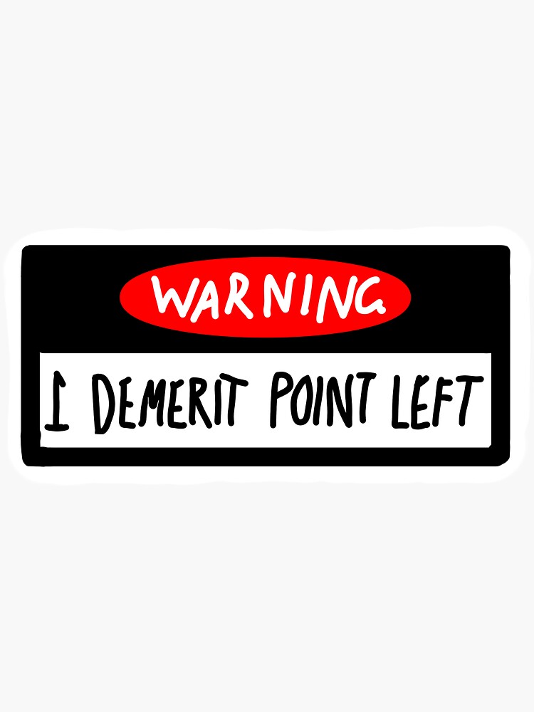 "Warning, 1 Demerit Point Left" Sticker for Sale by Spencer-Designs ...