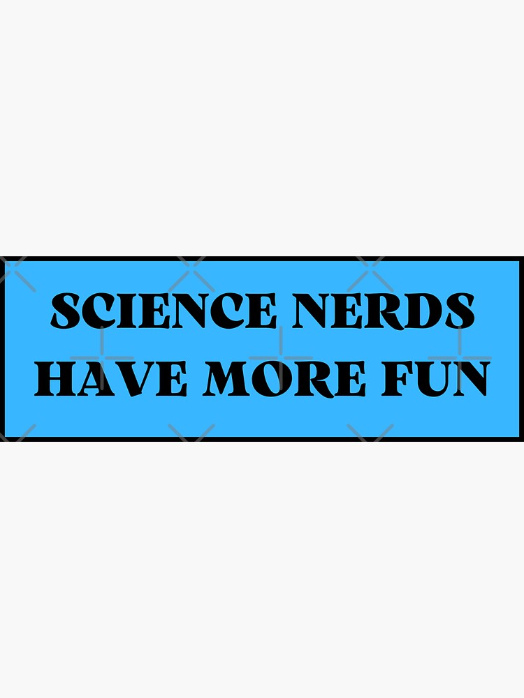 "science nerds have more fun" Sticker for Sale by TomorrowQuotes ...
