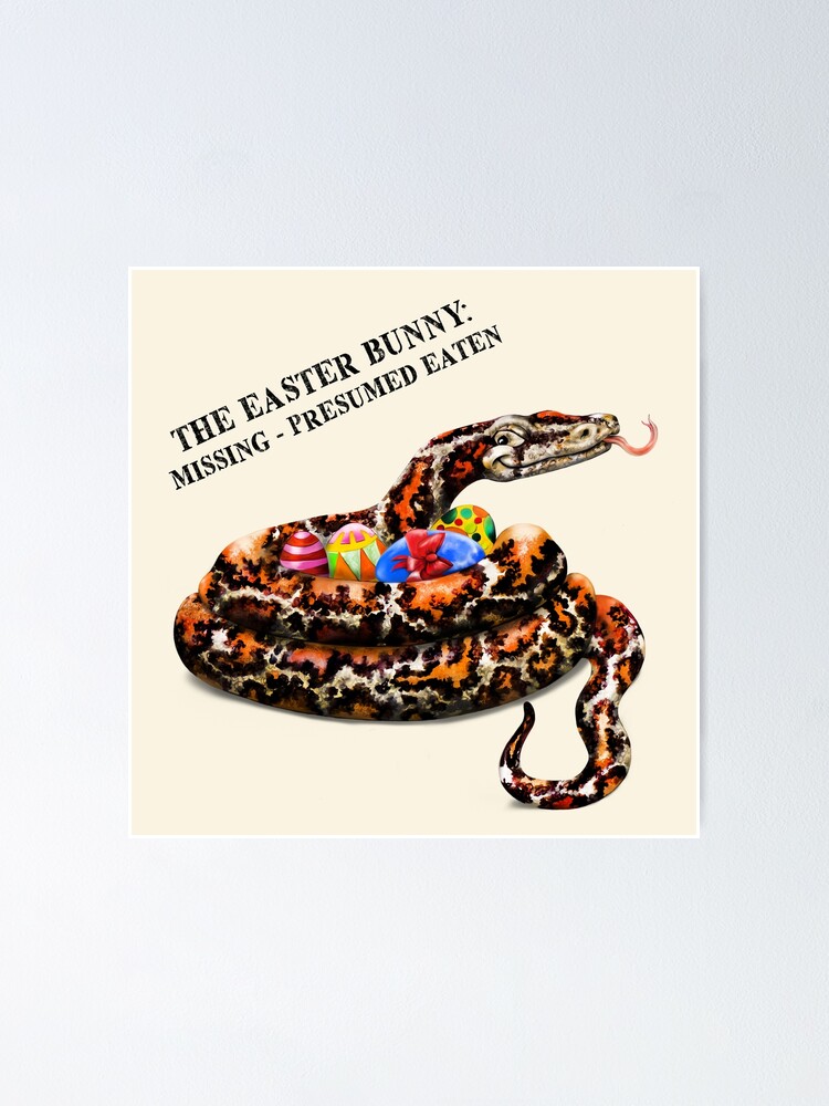"The Easter Bunny: Missing - Presumed Eaten | Cartoon Burmese Python " Poster for Sale by ...