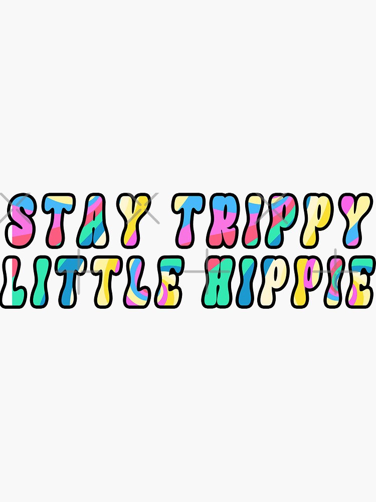 "Stay Trippy Little hippie" Sticker for Sale by MediTees | Redbubble