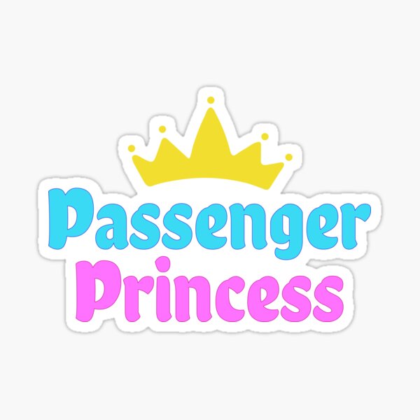 "Passenger Princess" Sticker for Sale by CoupleSnack | Redbubble