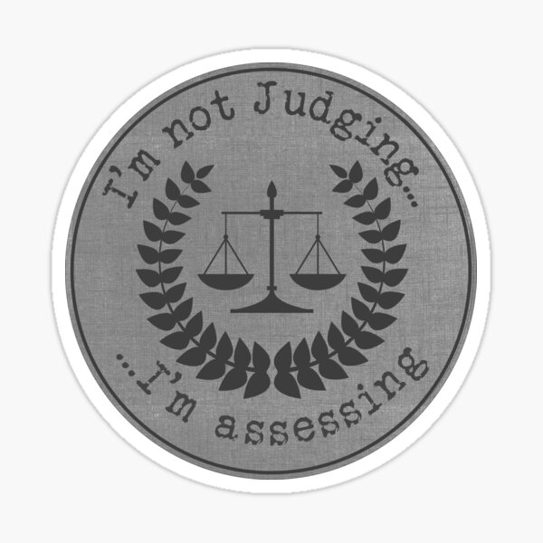 "Im Not Judging Im Assessing" Sticker for Sale by marconius747 | Redbubble