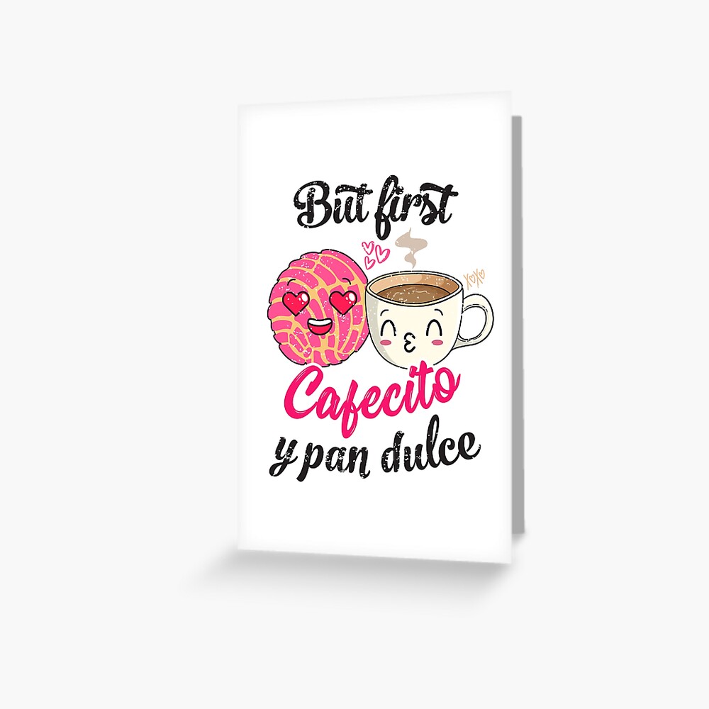 "Cafecito Y Chisme Valentine But First Cafecito Y Pan Dulce" Greeting ...