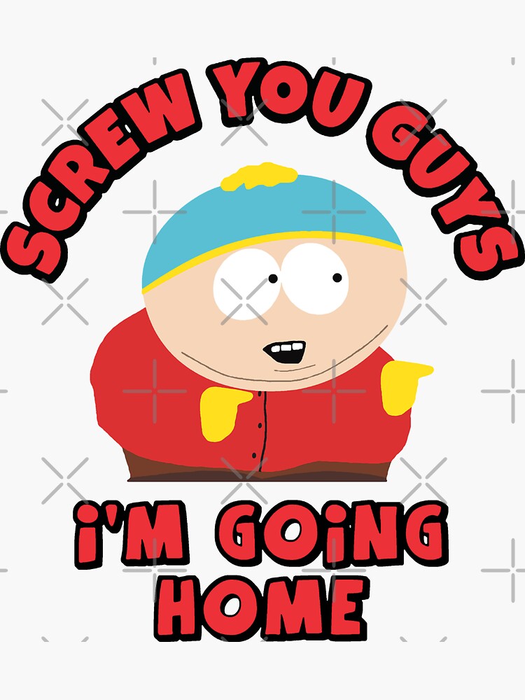 "Screw You Guys, I'm Going Home" Sticker for Sale by REMA-XANADU ...