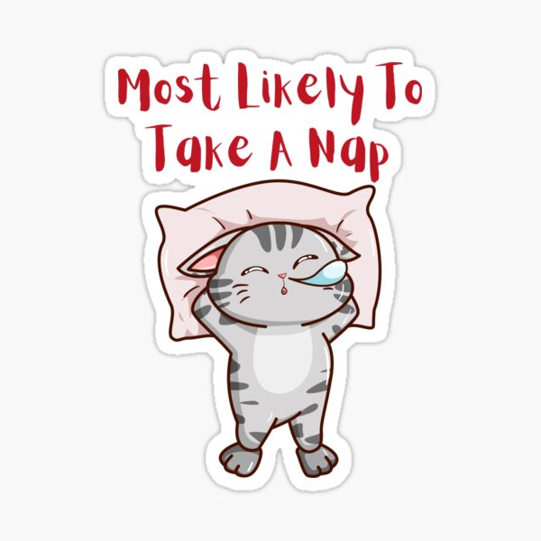 "Most Likely To Take A Nap" Sticker for Sale by Drankawat | Redbubble