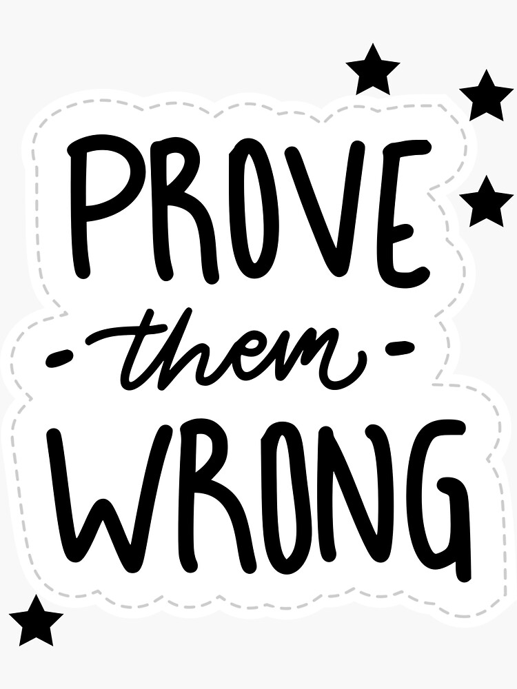 "Prove Them Wrong Quotes | Positive Quotes" Sticker for Sale by ...
