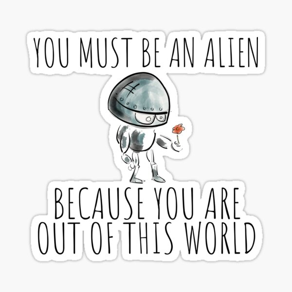 "You Must be an Alien - Funny Pun" Sticker for Sale by KGoPrintables ...