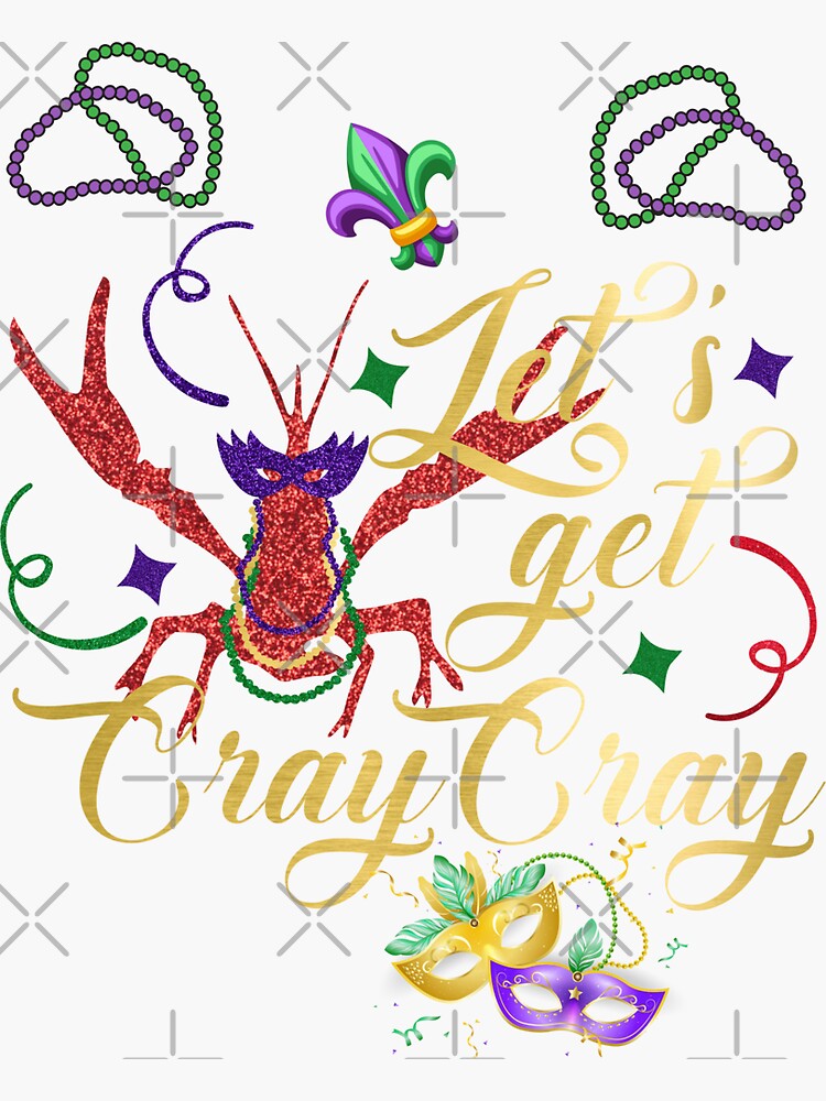 "Let's Get Cray Cray, Crazy Mardi Gras, Mardi Gras Party" Sticker for ...